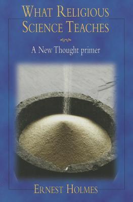 What Religious Science Teaches: A New Thought Primer by Ernest ...