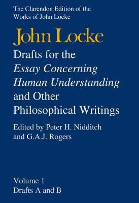 Drafts for the Essay Concerning Human Understanding and other ...