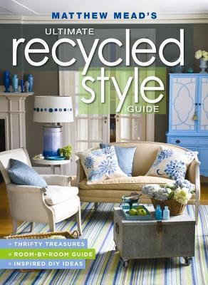 Matthew Mead's Ultimate Recycled Style Guide by Matthew Mead | Goodreads