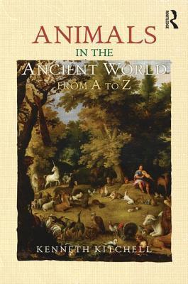 Animals in the Ancient World from A to Z by Kenneth F. Kitchell Jr ...