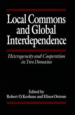 Local Commons and Global Interdependence by Robert O. Keohane | Goodreads