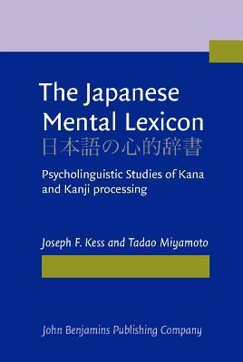 The Japanese Mental Lexicon: Psycholinguistic Studies of Kana and Kanji ...