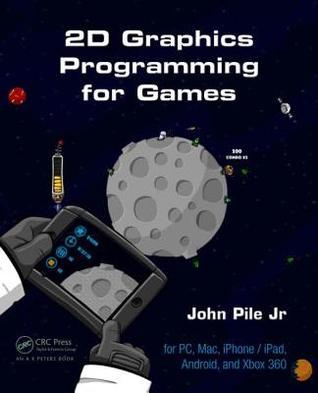 2D Graphics Programming for Games by John Pile Jr. | Goodreads