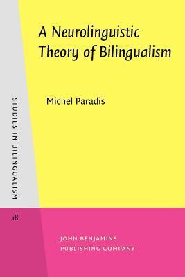 A Neurolinguistic Theory of Bilingualism by Michel Paradis | Goodreads