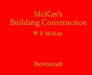 McKay's Building Construction by William Barr McKay | Goodreads