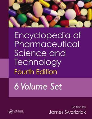 Encyclopedia of Pharmaceutical Science and Technology, Six Volume Set ...