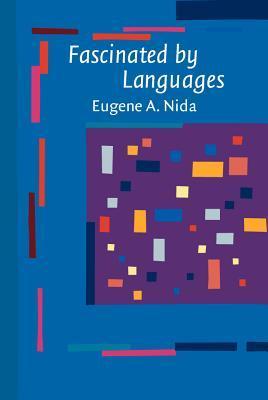 Fascinated by Languages by Eugene Albert Nida | Goodreads