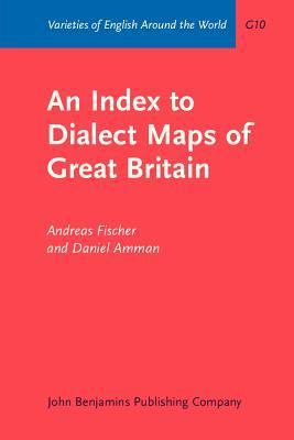 An Index to Dialect Maps of Great Britain by Andreas Fischer | Goodreads