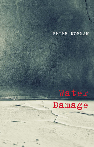 Water Damage by Peter Norman | Goodreads