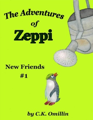 New Friends (The Adventures of Zeppi, #1) by C.K. Omillin | Goodreads