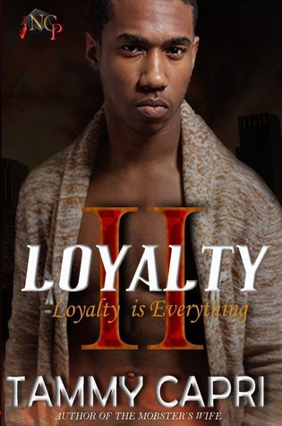 Loyalty 2: Loyalty is Everything by Tammy Capri | Goodreads