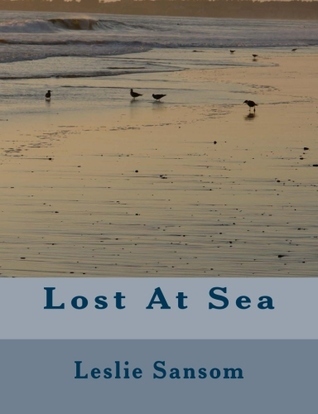 Lost at Sea (Lost at Sea Duet Book #1) by Leslie Sansom | Goodreads