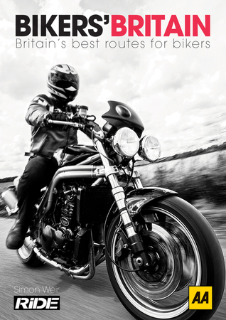 Bikers' Britain: Britains Best Routes for Bikers by Simon Weir | Goodreads