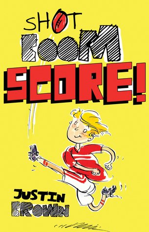 Shot, Boom, Score! by Justin Brown | Goodreads