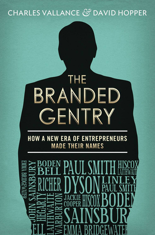 The Branded Gentry: How a New Era of Entrepreneurs Made Their Names by ...