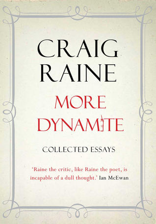 More Dynamite: Essays 1990-2012 by Craig Raine | Goodreads