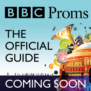 BBC Proms Guide The Official Guide: 12 July - 7 September 2013 by BBC ...