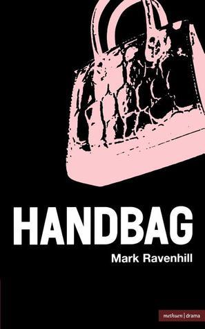 Handbag by Mark Ravenhill | Goodreads