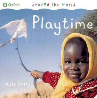 Around the World: Playtime by Kate Petty | Goodreads