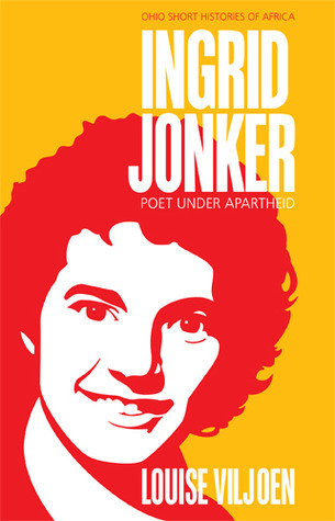 Ingrid Jonker: Poet under Apartheid by Louise Viljoen | Goodreads