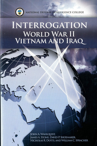 Interrogation: World War II, Vietnam, And Iraq by U.S. Department of ...
