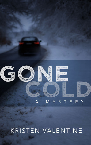 Gone Cold by Kristen Valentine | Goodreads