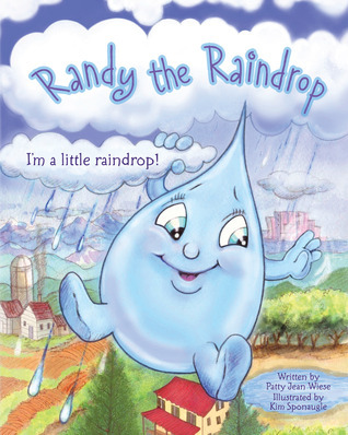 Randy the Raindrop - I'm a little raindrop by Patty Jean Wiese | Goodreads