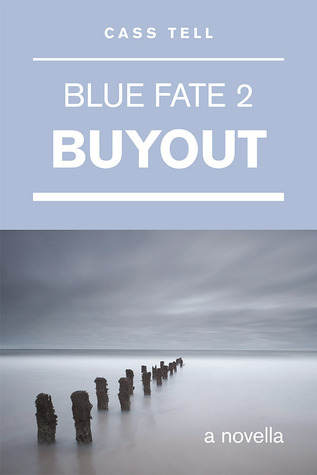 Buyout (Blue Fate #2) by Cass Tell | Goodreads