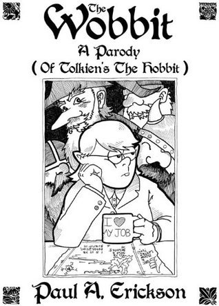 The Wobbit: A Parody (Of Tolkien's The Hobbit) by Paul A. Erickson ...