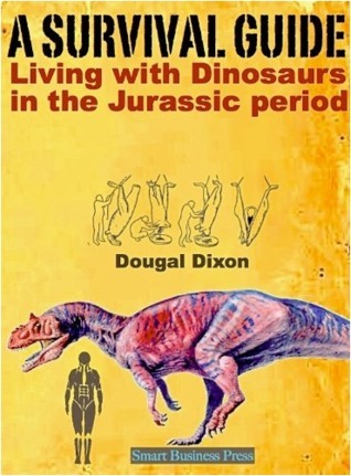 A Survival Guide: Living with Dinosaurs in the Jurassic Period by ...