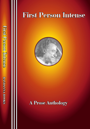 First Person Intense: A Prose Anthology by Sasha Newborn | Goodreads