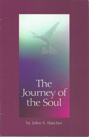The Journey of the Soul by John S. Hatcher | Goodreads