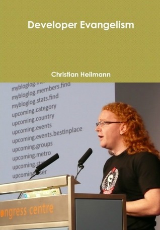 Developer Evangelism by Christian Heilmann | Goodreads