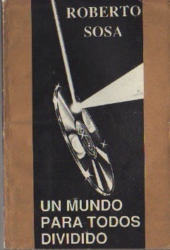 Un mundo para todos dividido by Roberto Sosa | Goodreads