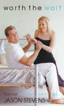 Worth the Wait, True Love and Why the Sex is Better... by Jason Stevens ...