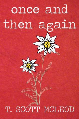 Once And Then Again by T. Scott McLeod | Goodreads