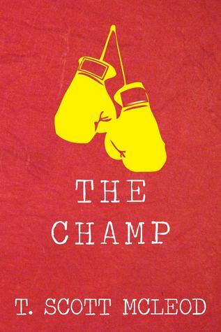 The Champ by T. Scott McLeod | Goodreads