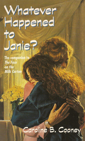 Whatever Happened to Janie? (Janie Johnson, #2) by Caroline B. Cooney ...