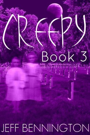 Creepy 3: A Collection of Scary Stories by Jeff Bennington | Goodreads