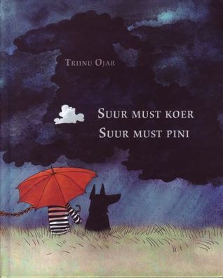 Suur must koer. Suur must pini by Triinu Ojar | Goodreads