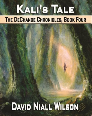 Kali's Tale (The DeChance Chronicles, #4) by David Niall Wilson | Goodreads