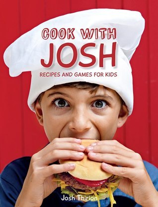 Cook with Josh by Josh Thirion | Goodreads