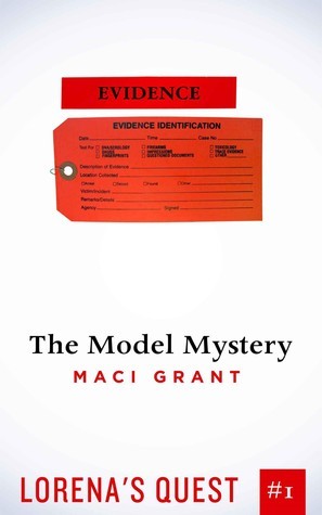 The Model Mystery (Lorena's Quest, #1) by Maci Grant | Goodreads