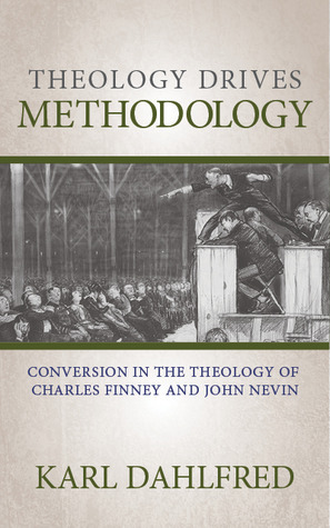 Theology Drives Methodology: Conversion in the Theology of Charles ...