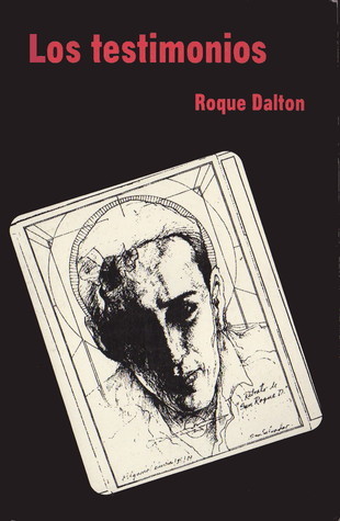 Los Testimonios by Roque Dalton | Goodreads