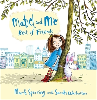 Mabel and Me Best of Friends by Mark Sperring | Goodreads