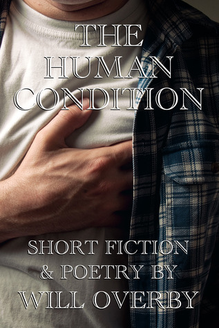 The Human Condition by Will Overby | Goodreads