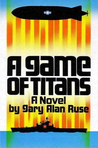 A game of titans: A novel by Gary Alan Ruse | Goodreads