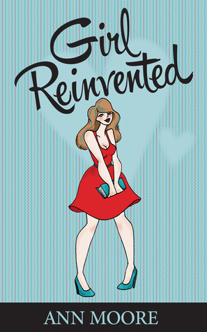 Girl Reinvented by Ann Moore | Goodreads