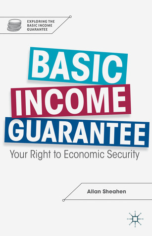 Basic Income Guarantee: Your Right to Economic Security by Allan ...